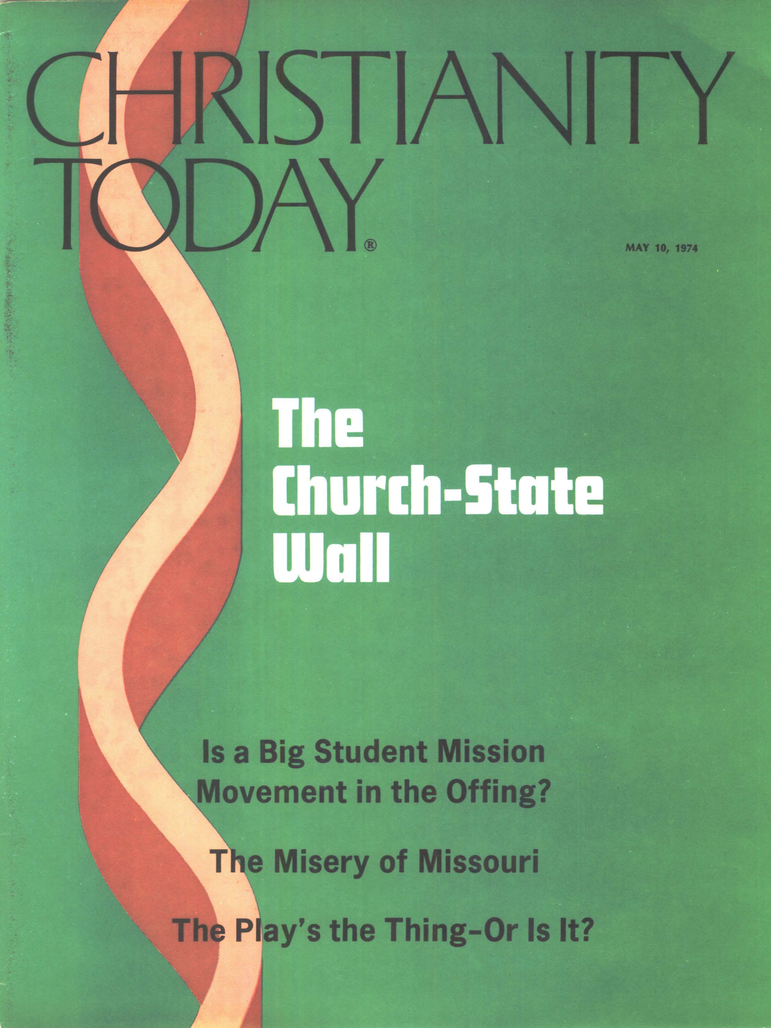 May 10, 1974 - Volume 18, Issue 16 - Christianity Today