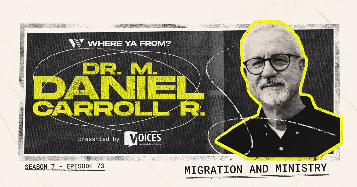 73. “Migration and Ministry” with Dr. M. Daniel Carroll R ...