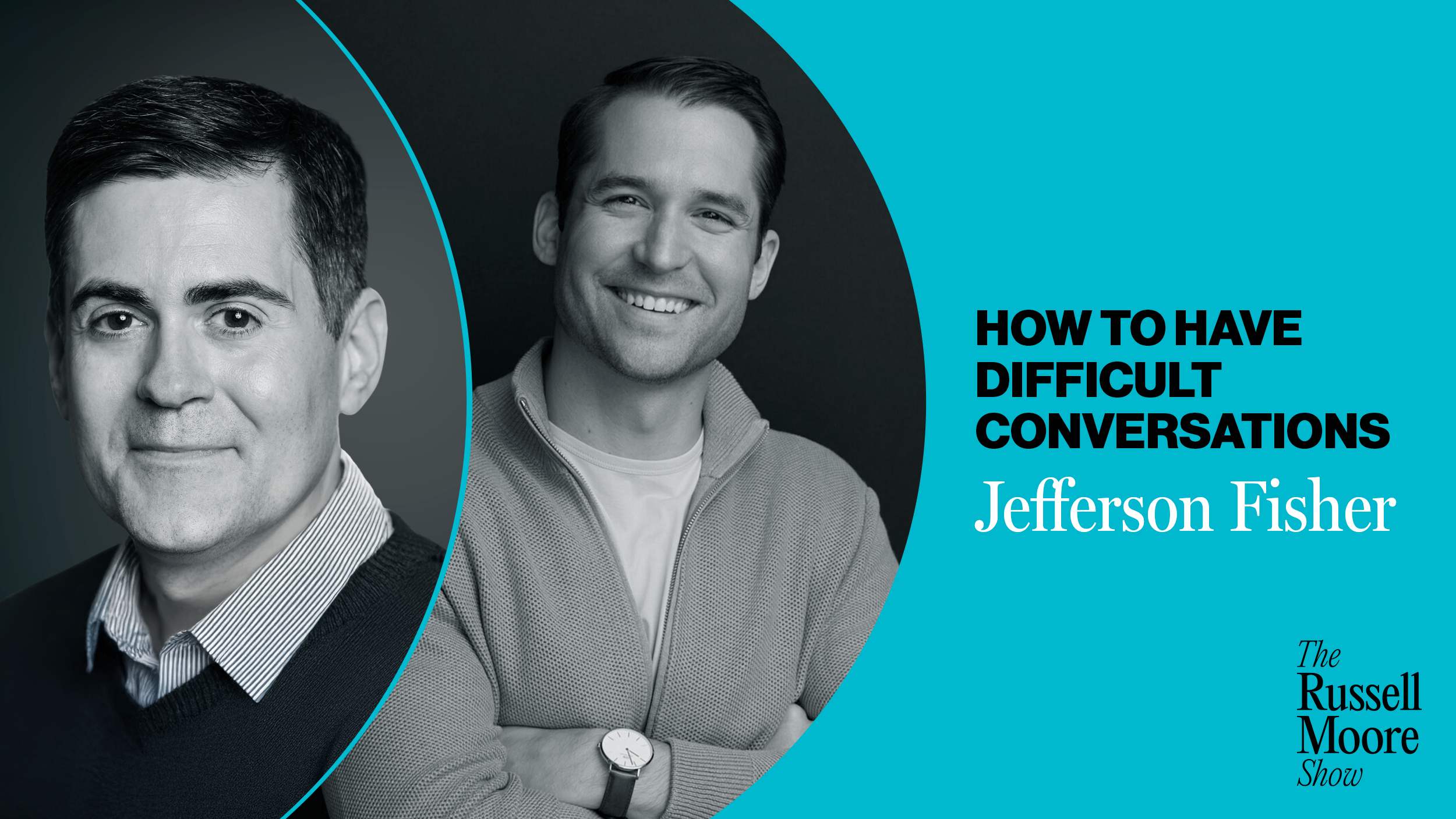 Jefferson Fisher on How to Have Difficult Conversations - Christianity ...