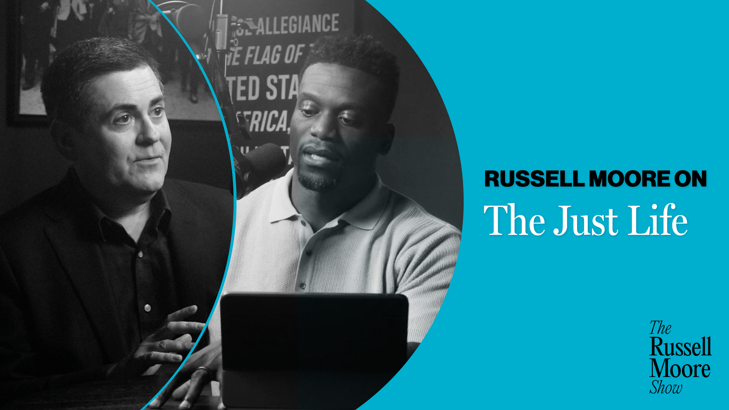 Benjamin Watson and Russell Moore on The Just Life - Christianity Today