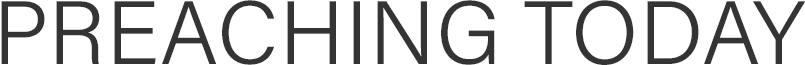 TEST Preaching Today - Member v1.0 - Christianity Today